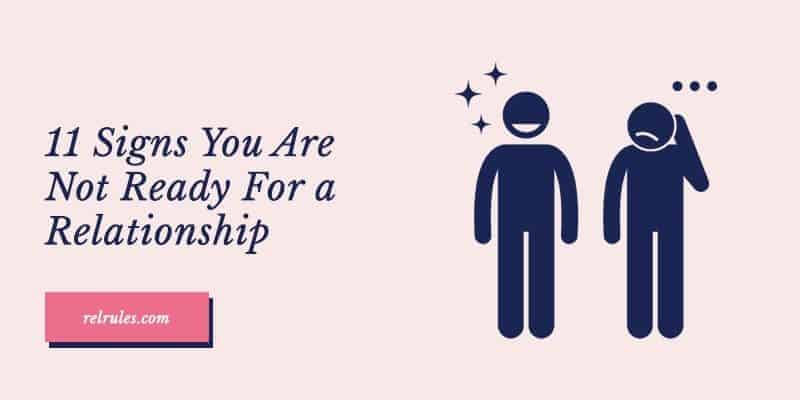 11 Signs You Are Not Ready For A Relationship