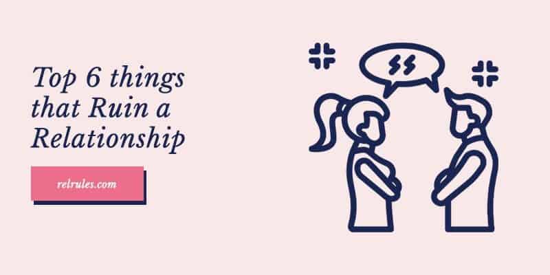 Top 6 Things That Ruin A Relationship • Relationship Rules
