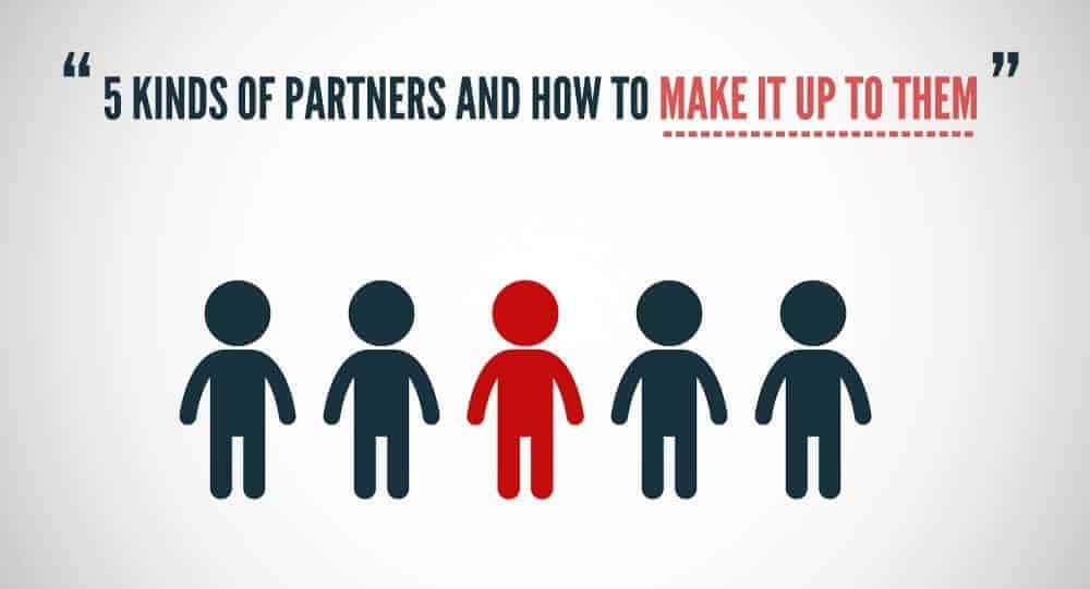 5 kinds of partners and how to make it up to them