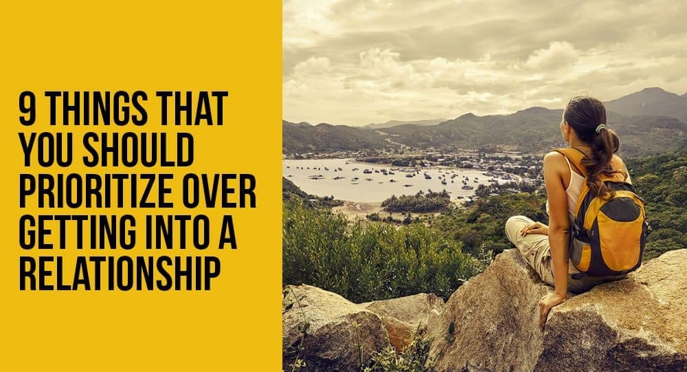 9 Things That You Should Prioritize Over Getting Into A Relationship ...