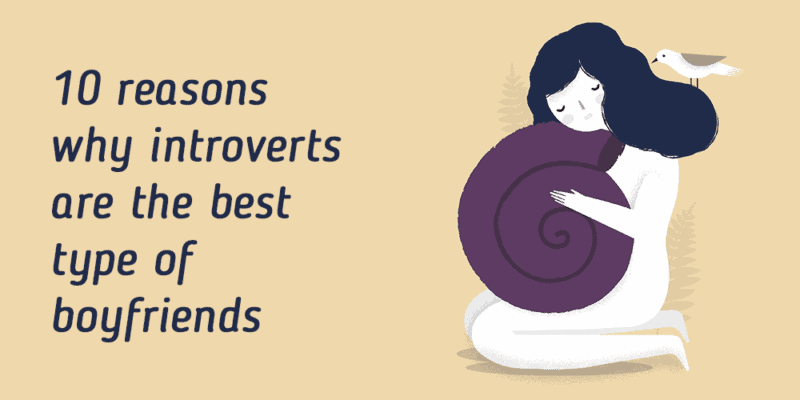 10 reasons why introverts are the best type of boyfriends