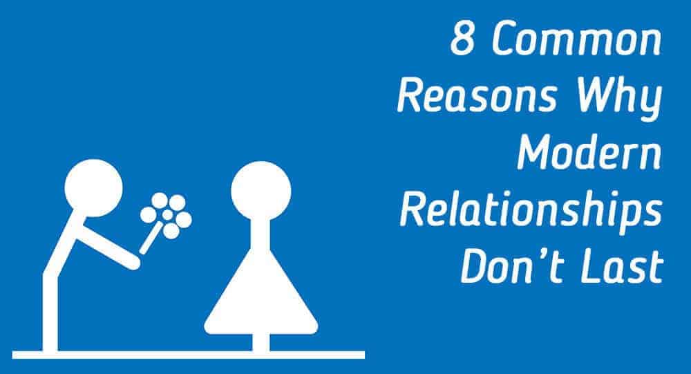 8 Common Reasons Why Modern Relationships Don't Last • Relationship Rules