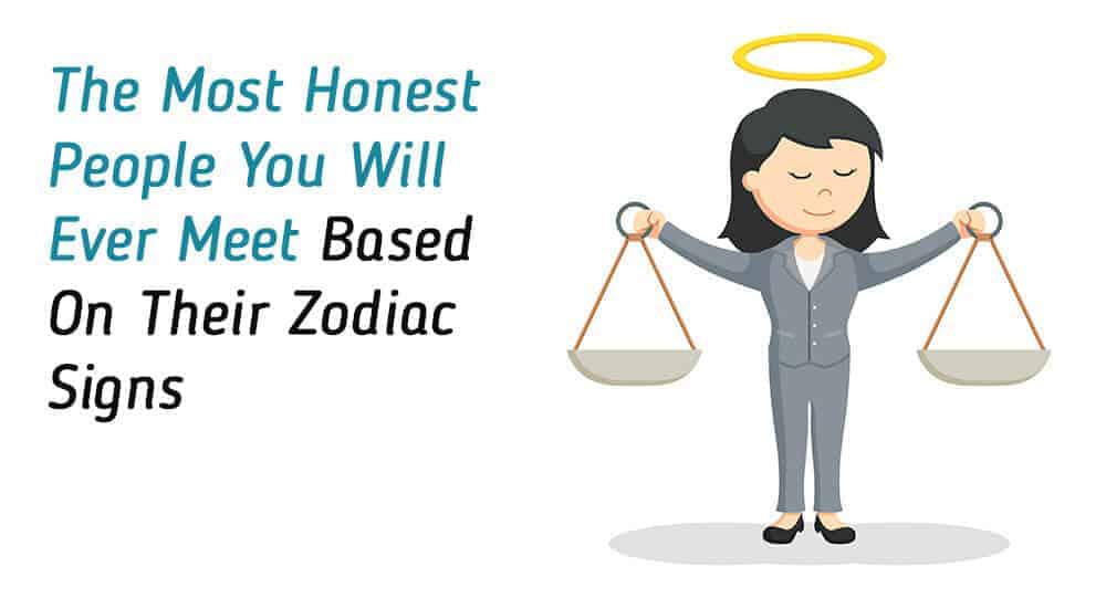 The Most Honest People You Will Ever Meet Based On Their Zodiac Signs ...