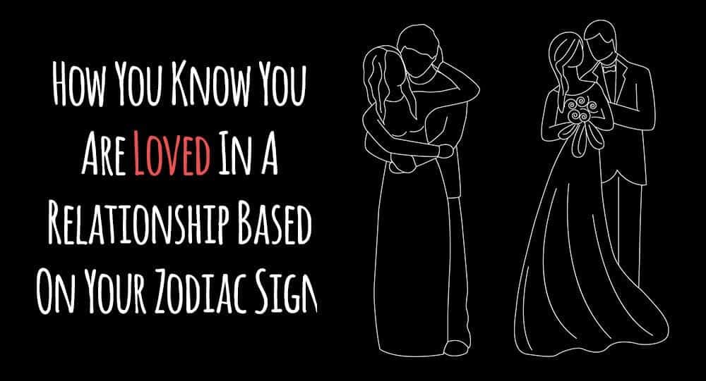 How You Know You Are Loved In A Relationship Based On Your Zodiac Sign ...