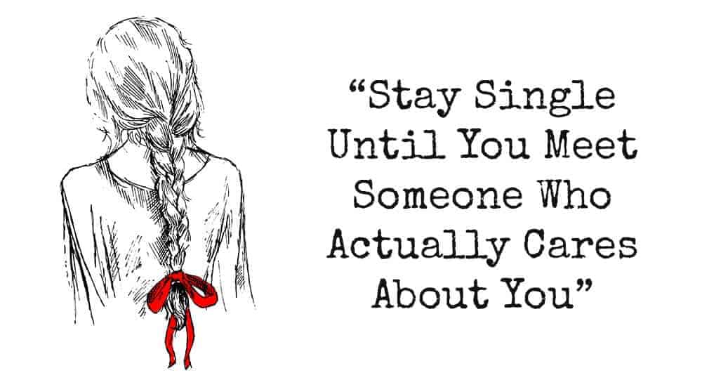 Stay Single Until You Meet Someone Who Actually Cares About You