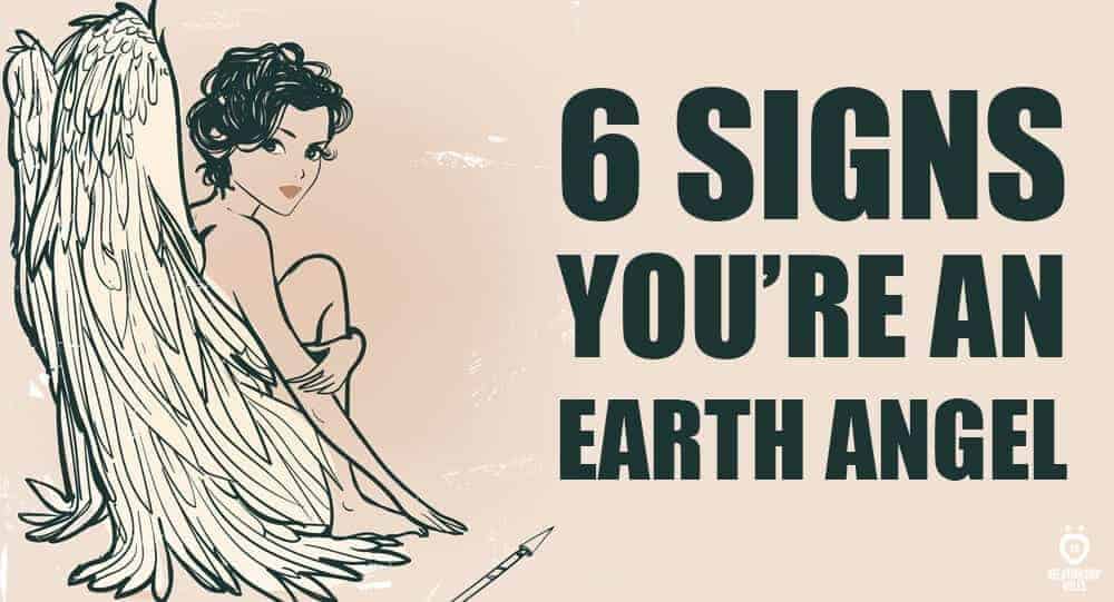 Earth Angels Signs 8 Signs That You're An Earth Angel