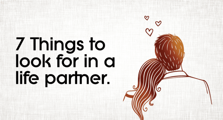 What To Look For In A Life Partner - 7 Important Things