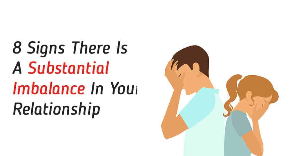 8 Signs There Is A Substantial Imbalance In Your Relationship ...