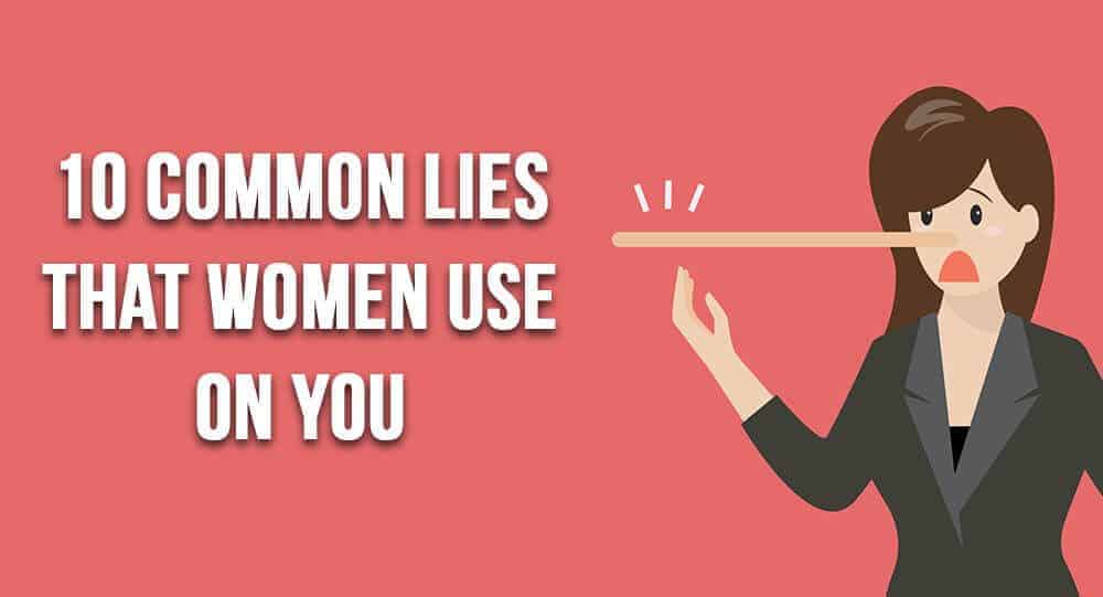 10 Common Lies That Women Use On You | Relationship Rules