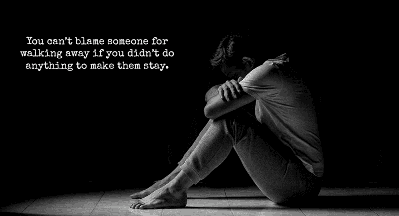 You can’t blame someone for walking away if you didn’t do anything to ... You can’t blame someone for walking away if you didn’t do anything to ...