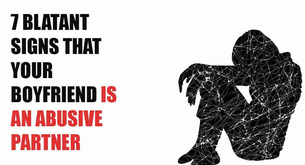 7 Blatant Signs That Your Boyfriend Is An Abusive Partner ...