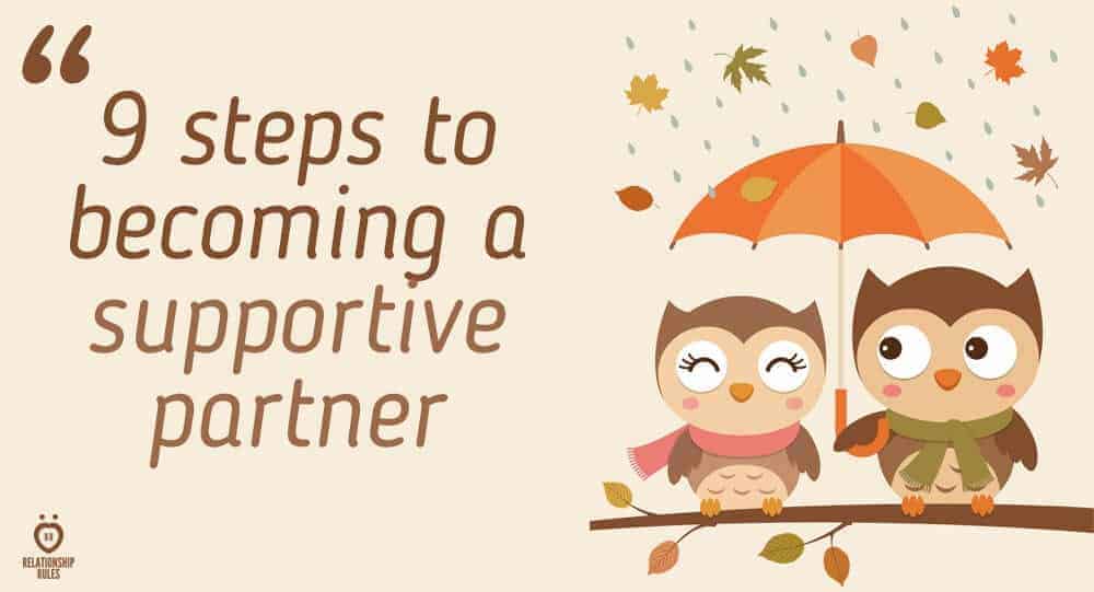 9 steps to becoming a supportive partner • Relationship Rules