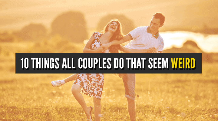10 things all couples do that seem weird • Relationship Rules