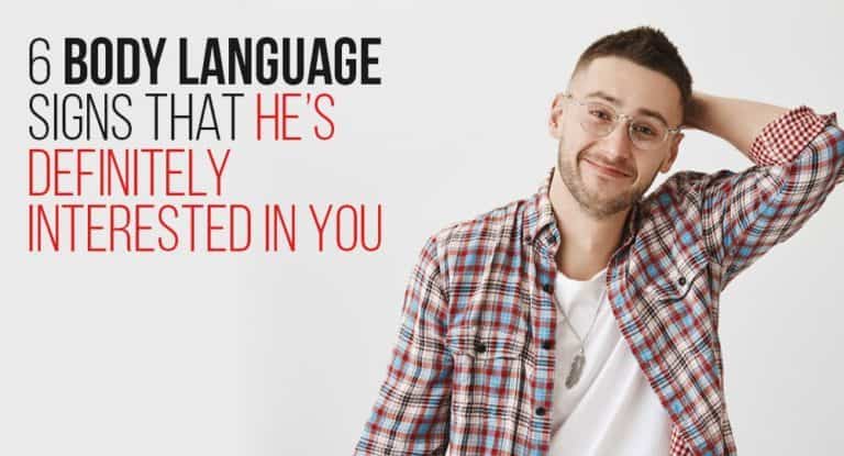 6 Body Language Signs That He’s Definitely Interested In You