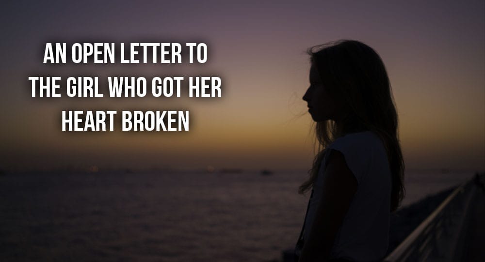 An Open Letter To The Girl Who Got Her Heart Broken | Relationship Rules