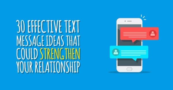 30 Effective Text Message Ideas That Could Strengthen Your Relationship