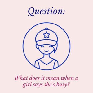 What Does it Mean When a Girl Says She’s Busy? | Relationship Rules